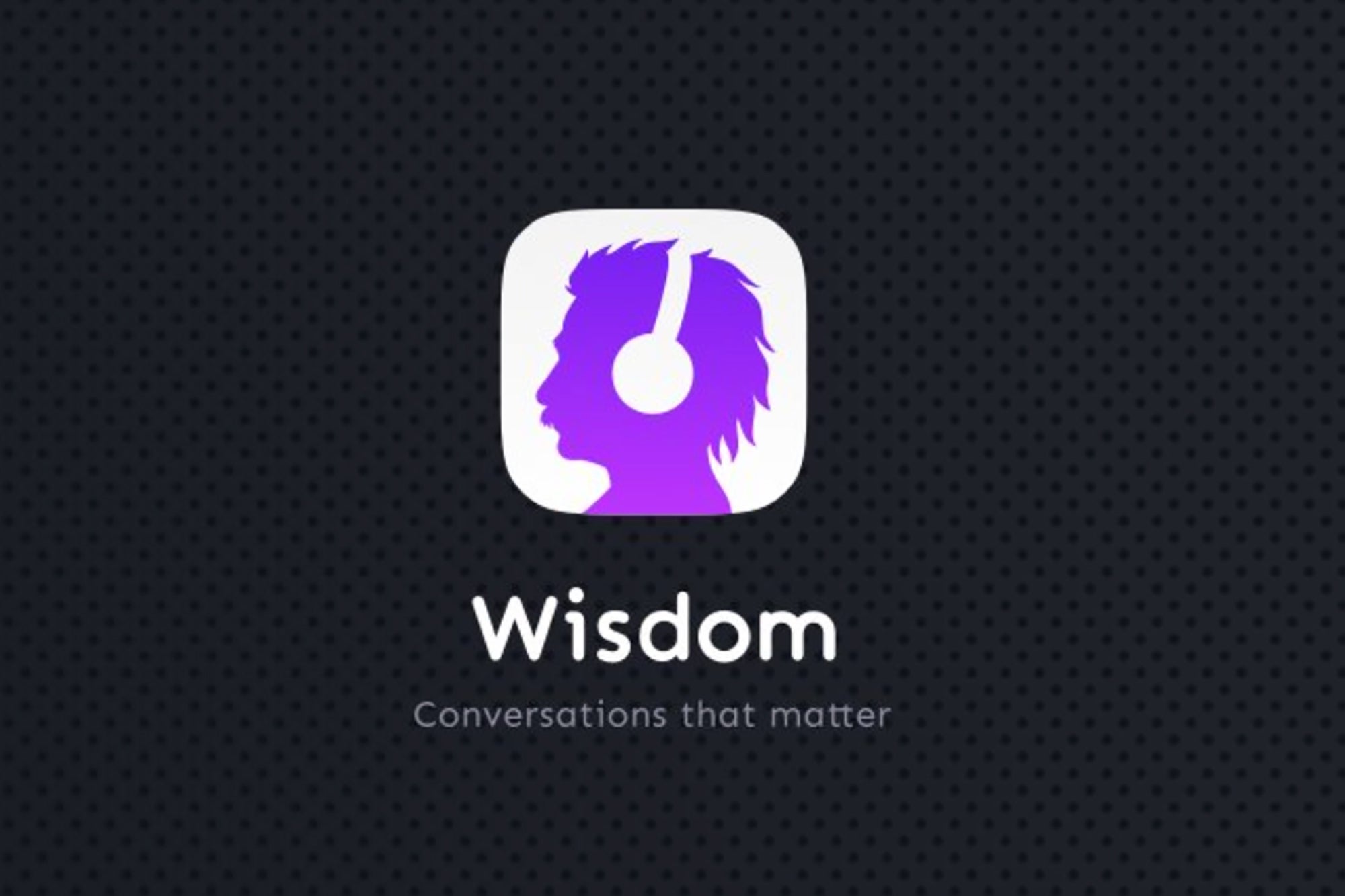 5 Takeaways From a Week on the Wisdom App | Entrepreneur