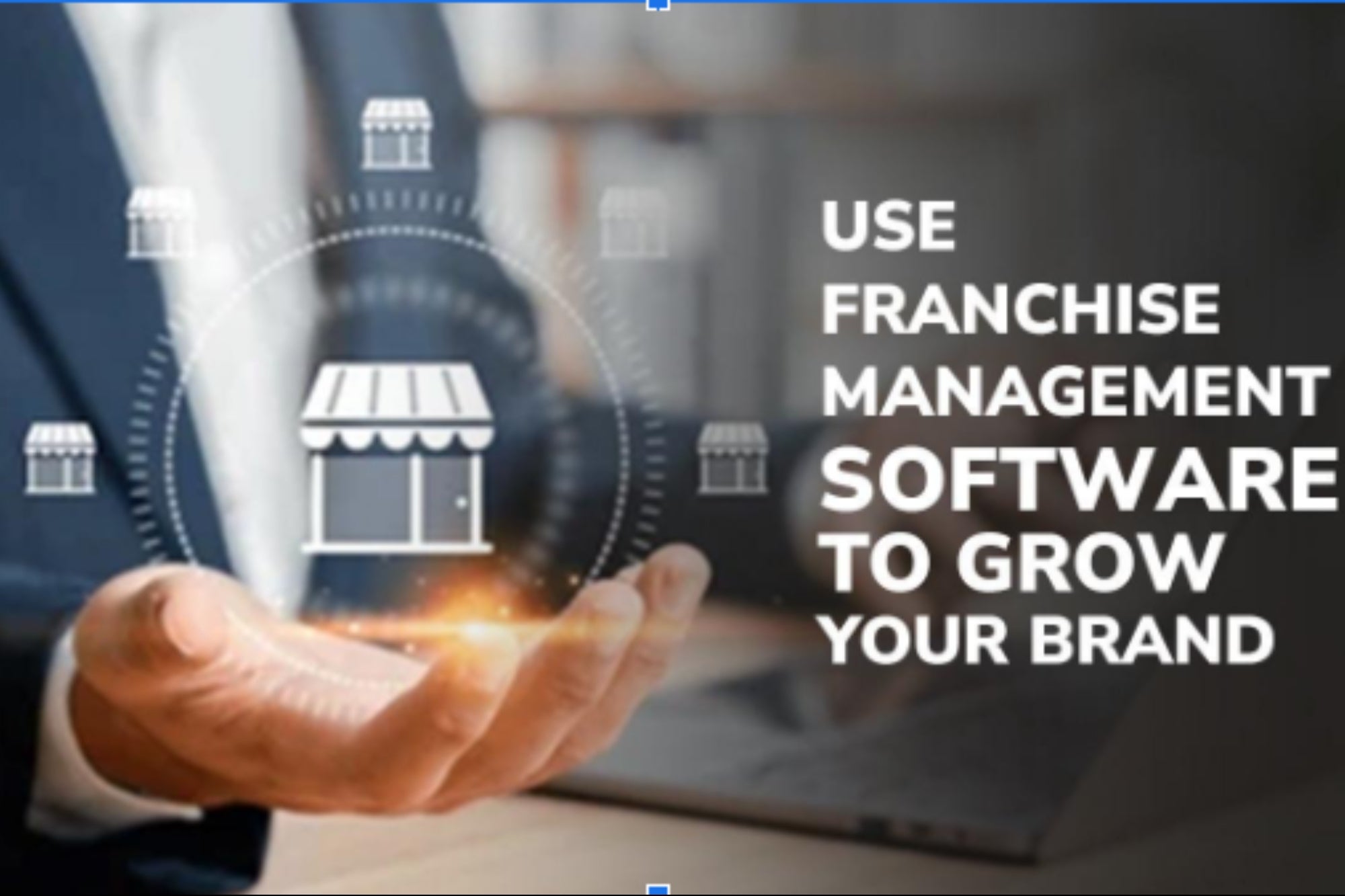 Why Should You Use Franchise Management Software To Grow Your Brand ...