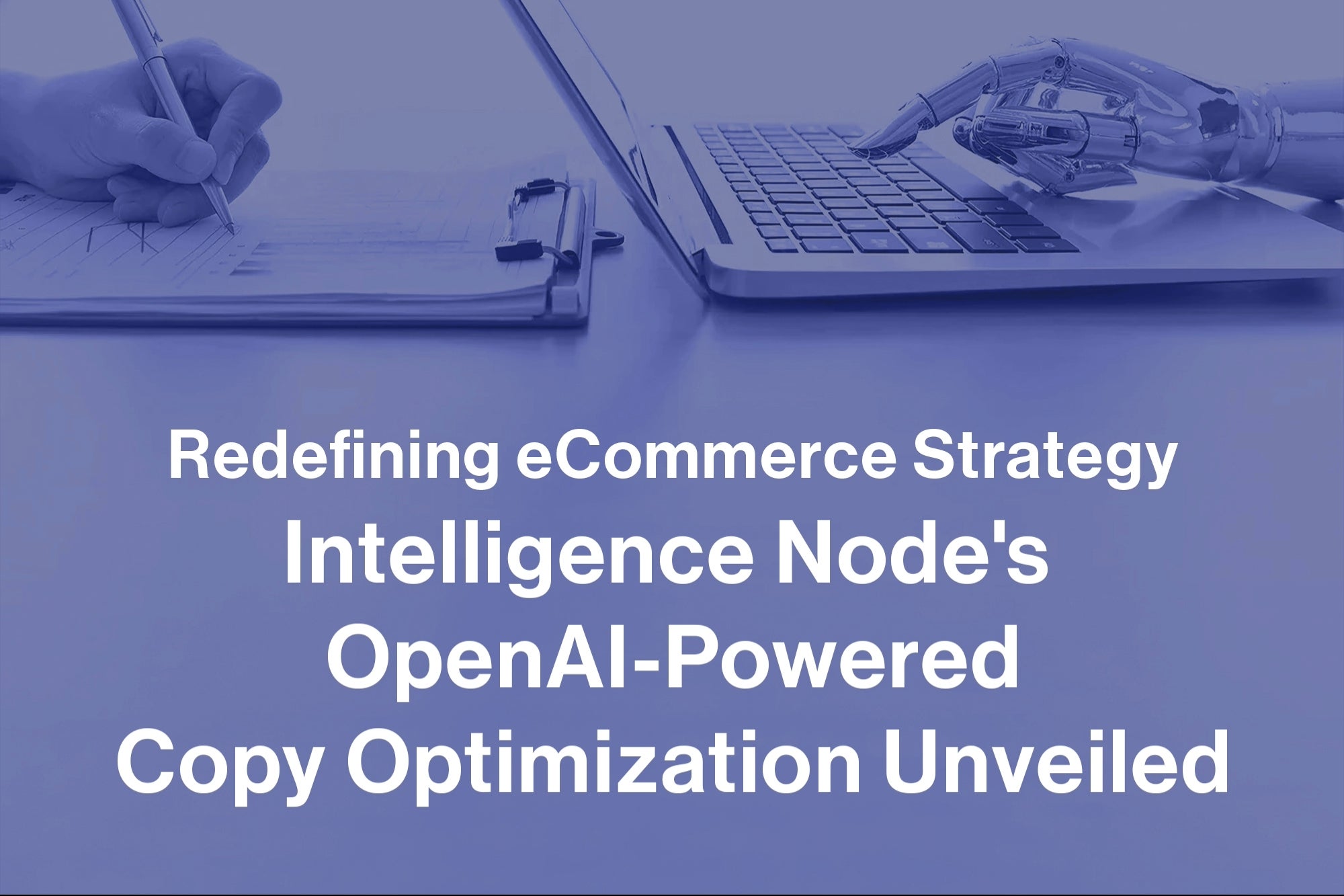 Redefining eCommerce Strategy: Intelligence Node's OpenAI-Powered Copy ...