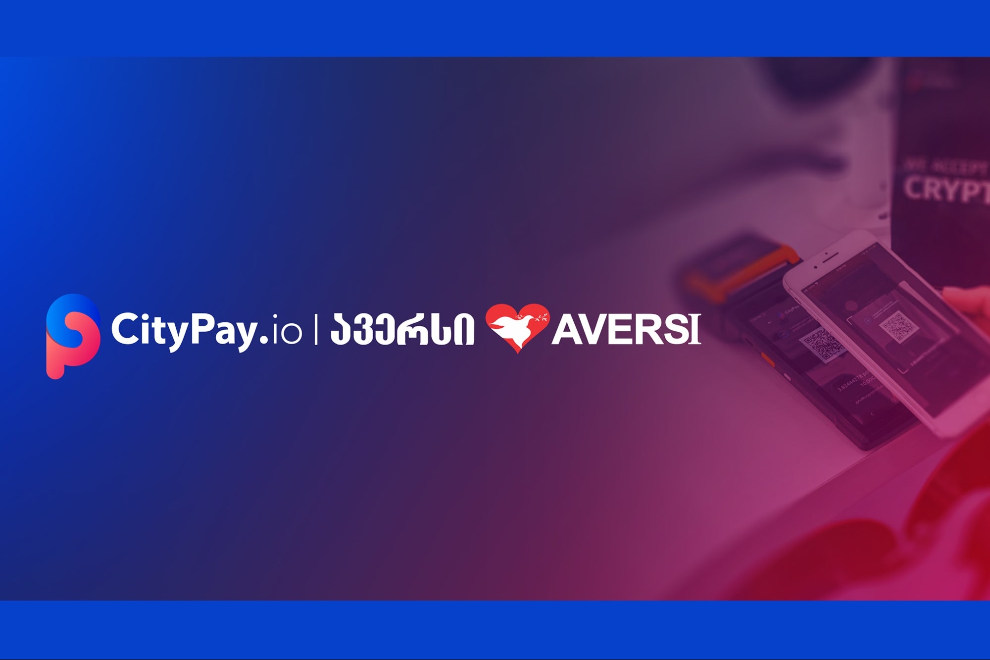 "ავერსი" CityPay.io-სთან პარტნიორობის გზით კრიპტოსეგმენტის ათვისებას იწყებს | Entrepreneur