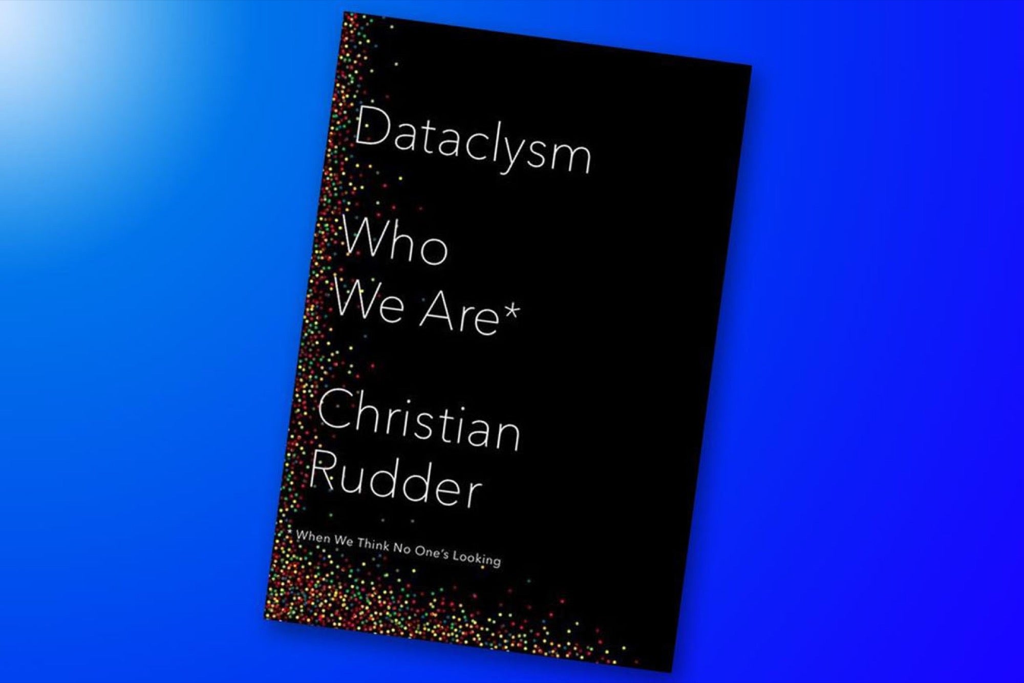 Book Review: Dataclysm: Who We Are When We Think No One Is Looking By ...