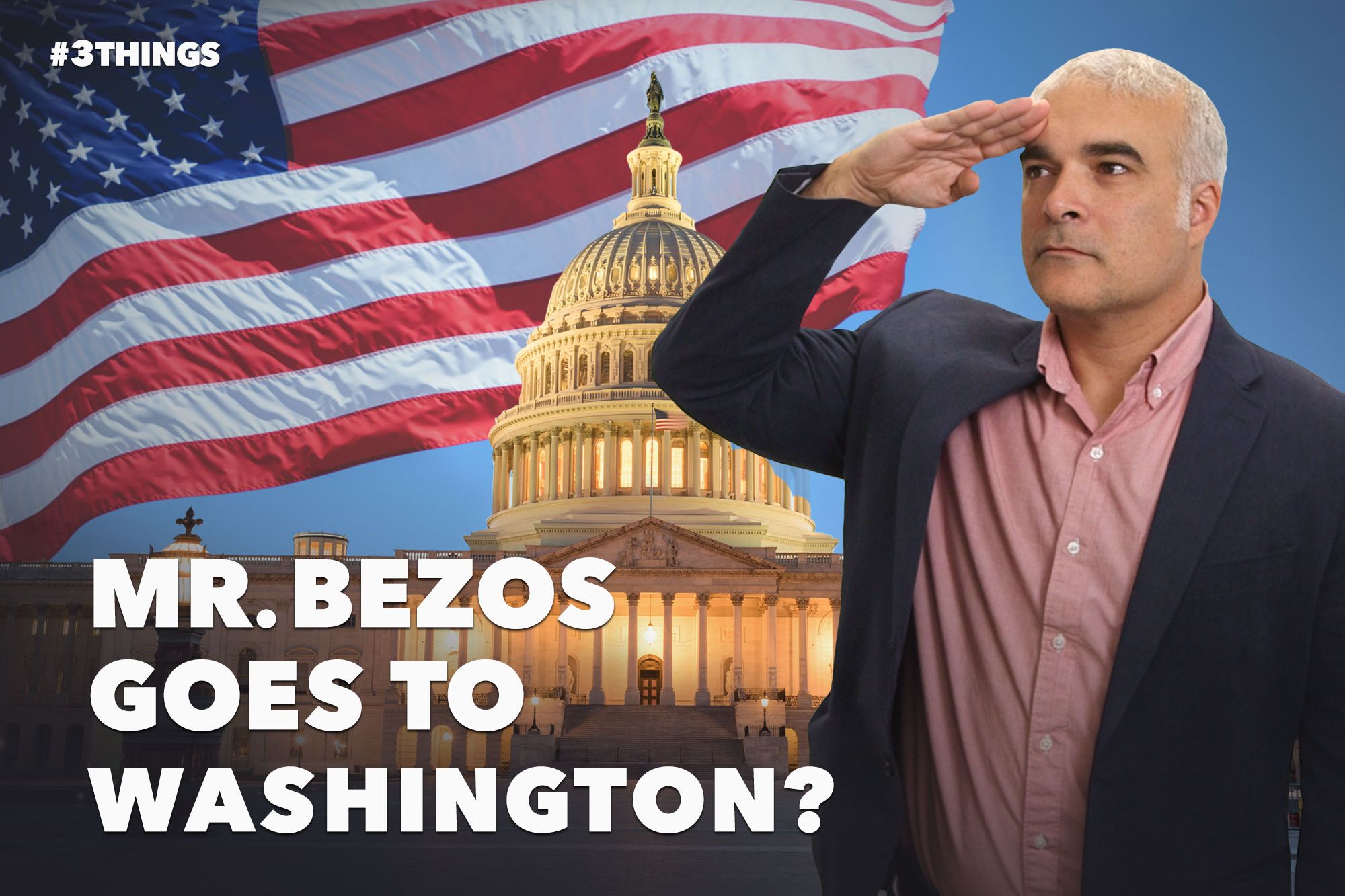 Mr. Bezos Goes to Washington? 3 Things to Know Today. | Entrepreneur